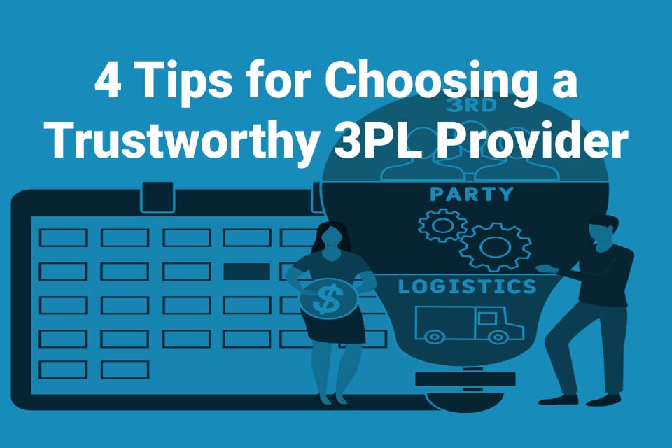 4 Tips for Choosing a Trustworthy 3PL Provider